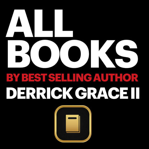 All Books, By Best Selling Author Derrick Grace II | derrickgracetwo.com